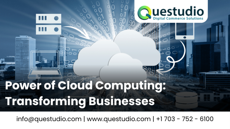 Power of Cloud Computing:Transforming Businesses - Questudio