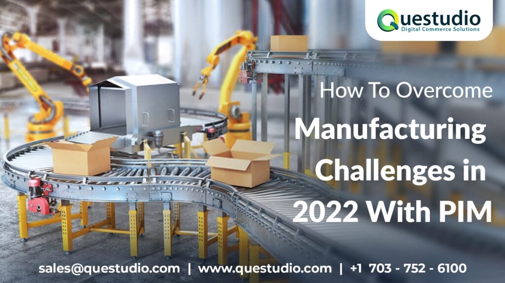Overcome Manufacturing Challenges With PIM - Questudio