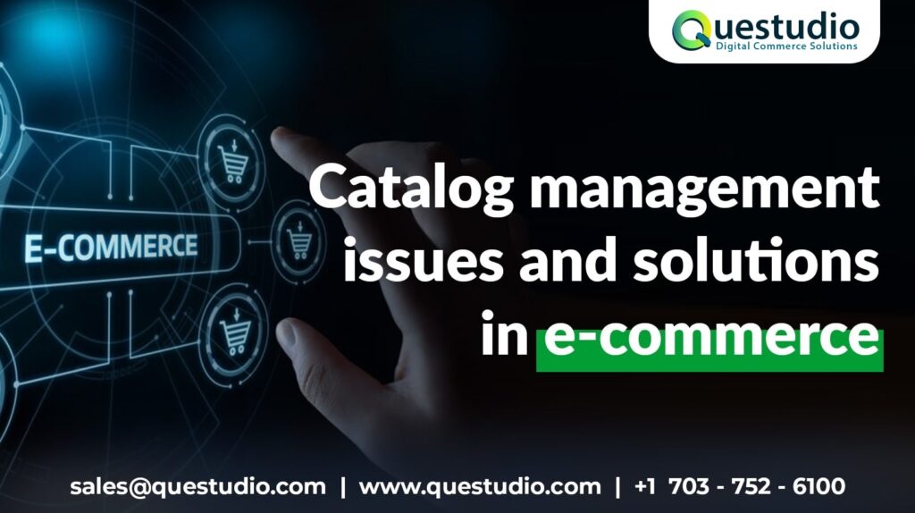 Catalog management issues and solutions in ecommerce - Questudio